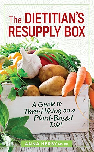 The Dietitian's Resupply Box: A Guide to Thru-Hiking on a Plant-Based ...