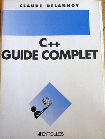 C++, guide complet by Claude Delannoy | Goodreads