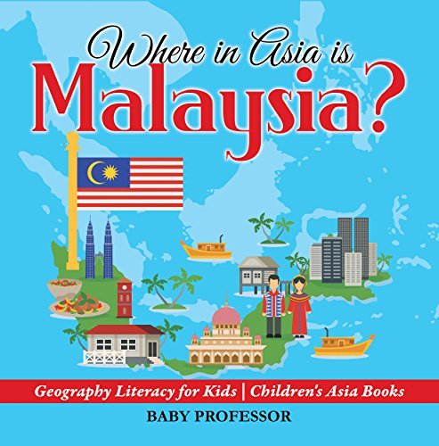Where in Asia is Malaysia? Geography Literacy for Kids | Children's ...