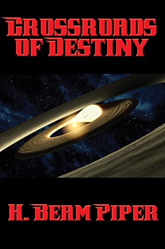 Crossroads of Destiny by H. Beam Piper | Goodreads