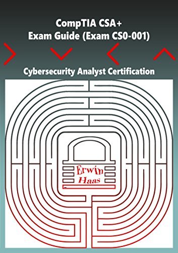 CompTIA CSA+. Exam Guide (Exam CS0-001): Cybersecurity Analyst ...