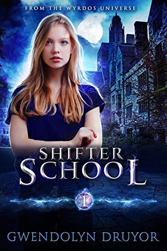 Shifter School: A Wyrdos Universe Novel by Gwendolyn Druyor | Goodreads