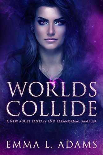 Worlds Collide: A New Adult Fantasy and Paranormal Sampler by Emma L ...