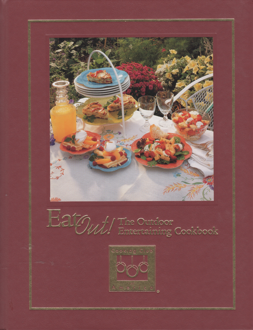 Eat Out! Outdoor Entertaining Cookbook by Cooking Club of America ...