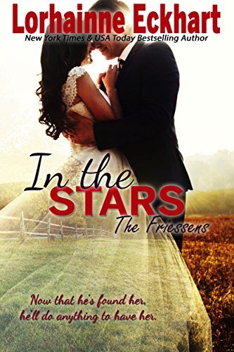 In the Stars (The Friessens #12) by Lorhainne Eckhart | Goodreads