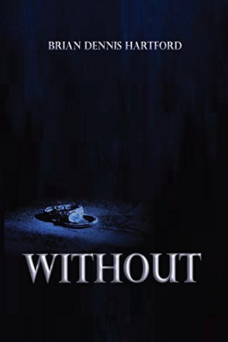 Without by Brian Dennis Hartford | Goodreads
