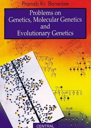 Problems on Genetics Molecular Genetics and Evolutionary Genetics by ...