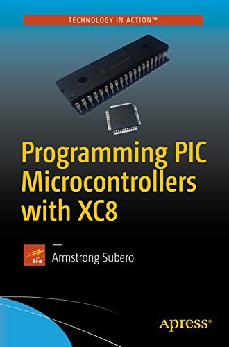 Programming PIC Microcontrollers with XC8 by Armstrong Subero | Goodreads