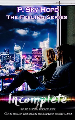 Incomplete (The Feeling Series Vol. 1) by P. Sky Hope | Goodreads