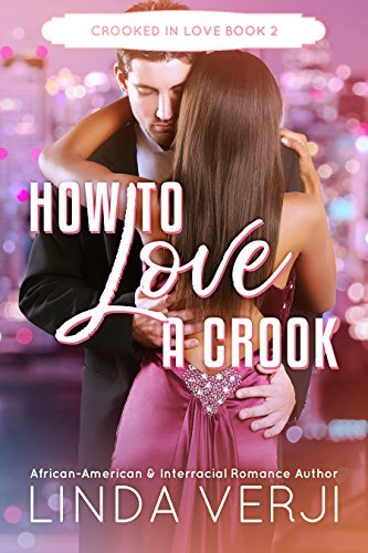 How To Love A Crook (Crooked In Love Book 2) by Linda Verji | Goodreads