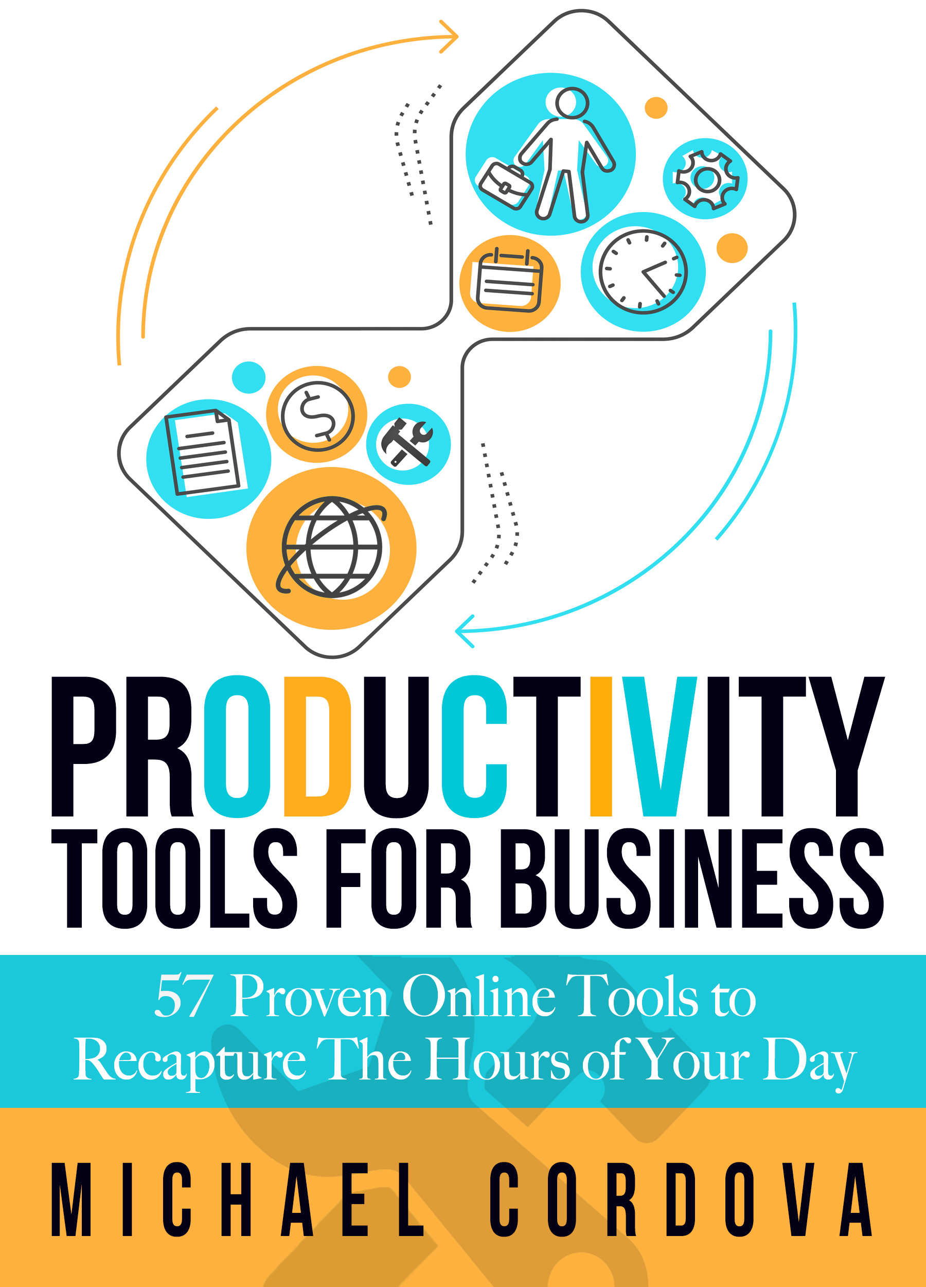 Productivity Tools for Business: 57 Proven Online Tools to Recapture ...