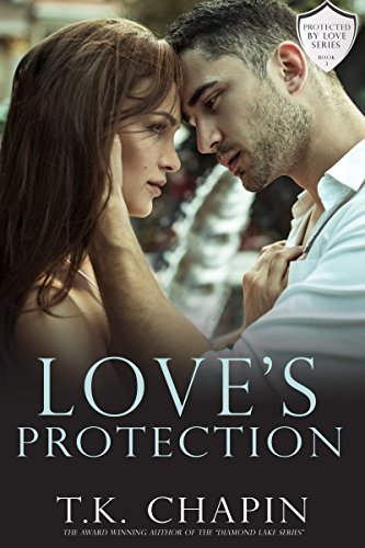 Love's Protection (Protected by Love #3) by T.K. Chapin | Goodreads