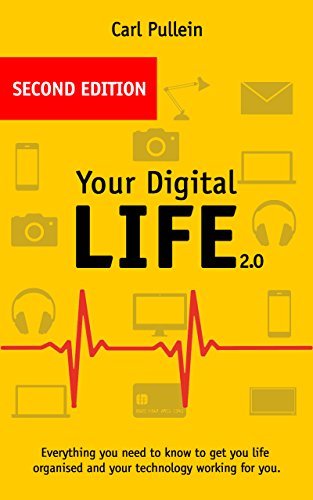 Your Digital Life 2.0: Everything you need to know to get your life ...