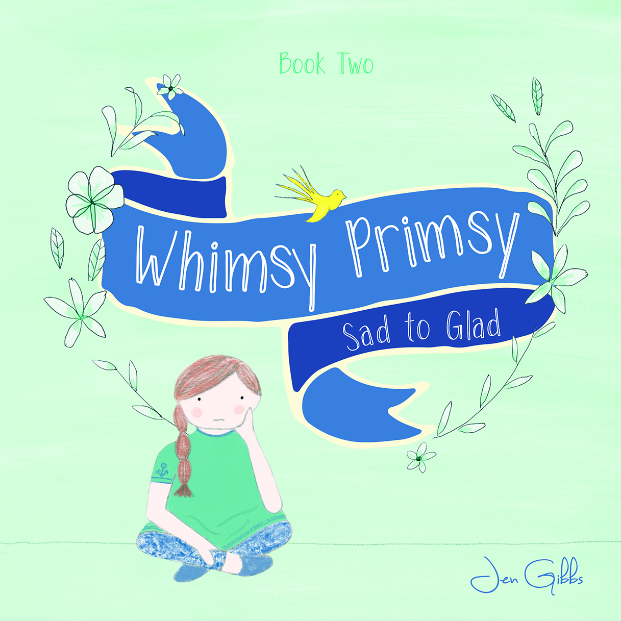 Whimsy Primsy: Sad To Glad by Jen Gibbs | Goodreads