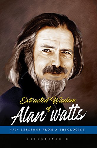 Extracted Wisdom of Alan Watts: 450+ Lessons from a Theologist by ...