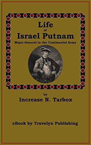 Life of Israel Putnam (“Old Put”), Major-General in the Continental ...