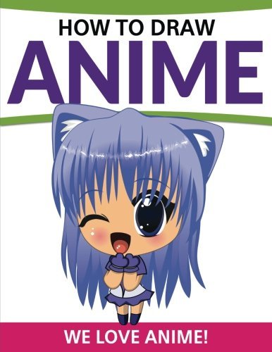 How To Draw Anime: We Love Anime! by Speedy Publishing LLC | Goodreads