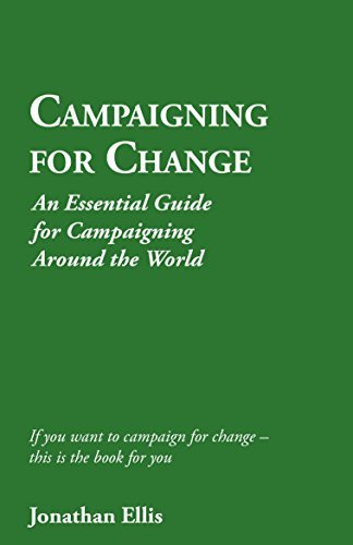 Campaigning for Change: An Essential Guide for Campaigning Around the ...