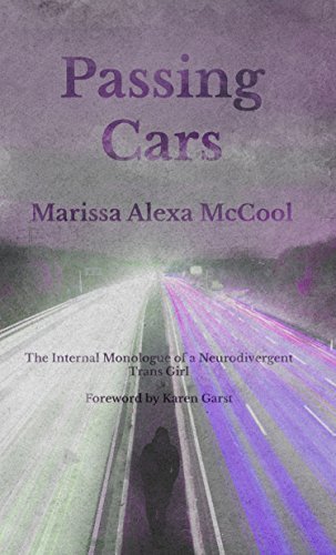 Passing Cars: The Internal Monologue of a Neurodivergent Trans Girl by ...