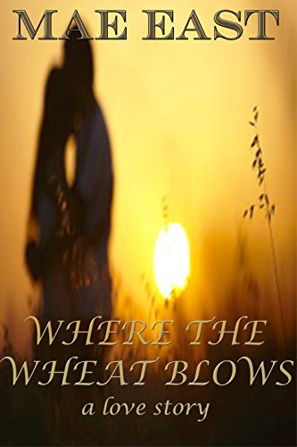 Where the Wheat Blows by Mae East | Goodreads