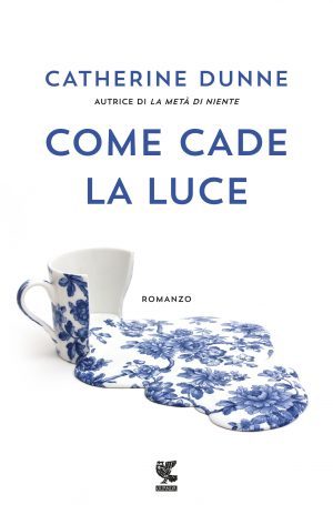 Come cade la luce by Catherine Dunne | Goodreads