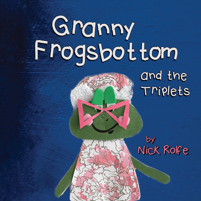 Granny Frogsbottom and the Triplets by Nick Rolfe | Goodreads