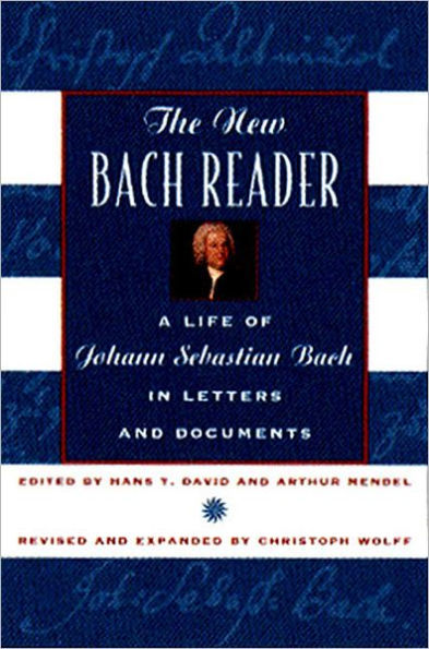 The New Bach Reader: A Life of Johann Sebastian Bach in Letters and ...
