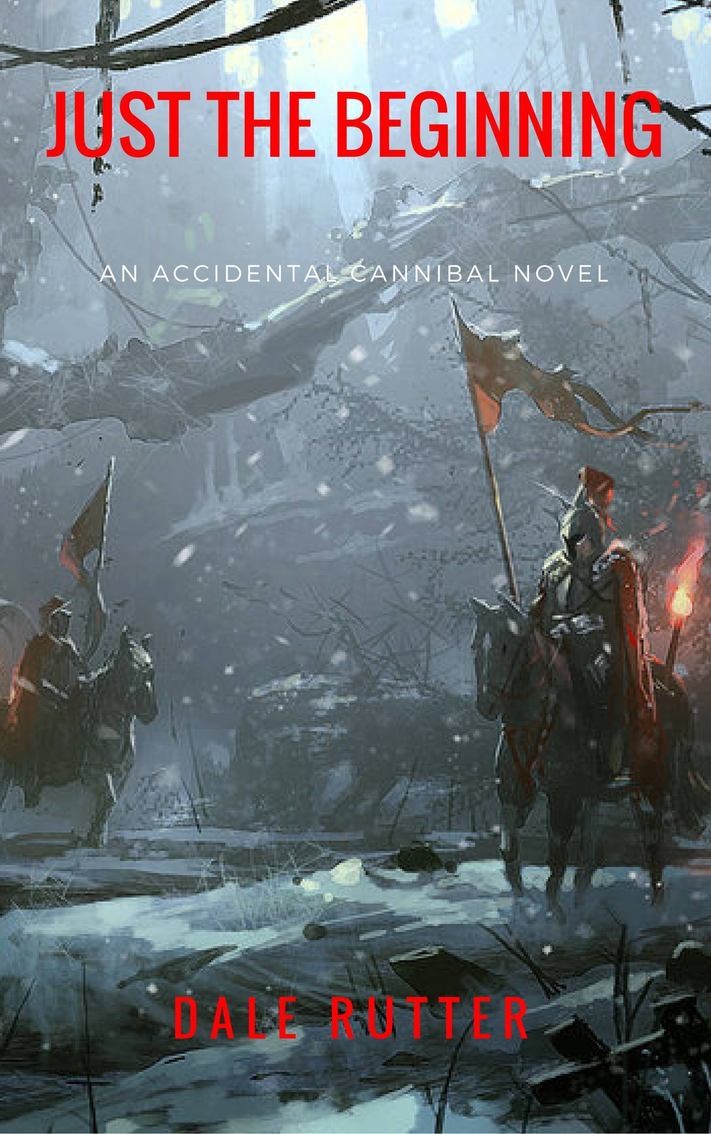 Just The Beginning (The Accidental Cannibal #2) by Dale Rutter | Goodreads