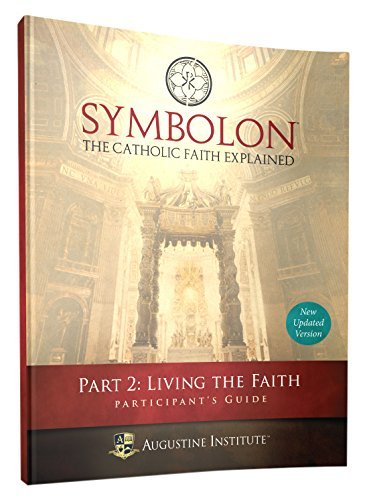 Symbolon: The Catholic Faith Explained - PART 2 - Participant Guide by ...