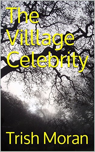 The Villlage Celebrity by Trish Moran | Goodreads