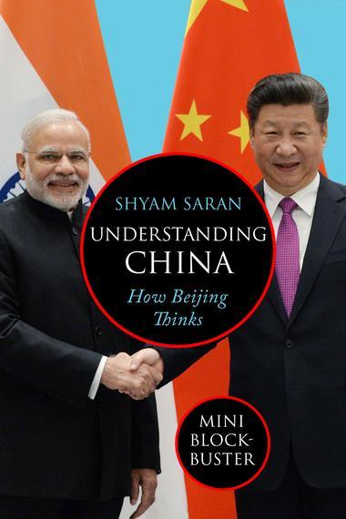 Understanding China : How Beijing Thinks by Shyam Saran | Goodreads