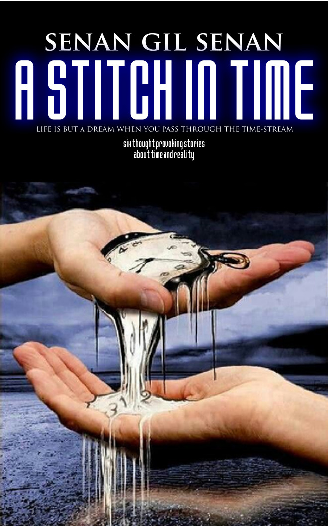 A STITCH IN TIME: SIX THOUGHT-PROVOKING STORIES ABOUT TIME & REALITY by ...