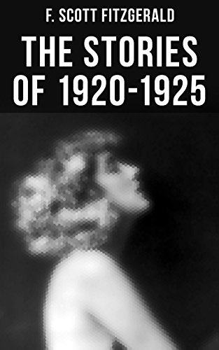 FITZGERALD: The Stories of 1920-1925 by F. Scott Fitzgerald | Goodreads
