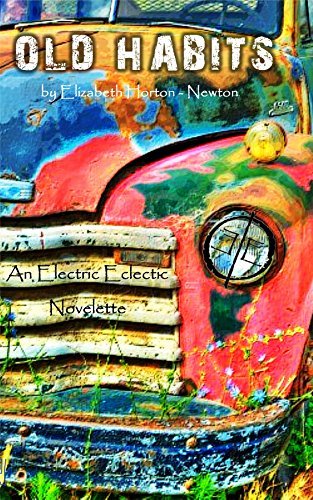Old Habits: An Electric Eclectic Book by Elizabeth Horton-Newton ...