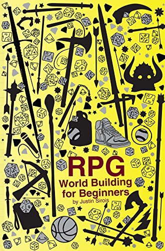 RPG World Building for Beginners by Justin Sirois | Goodreads
