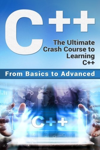 C++: The Ultimate Crash Course to Learning C++ (from basics to advanced ...
