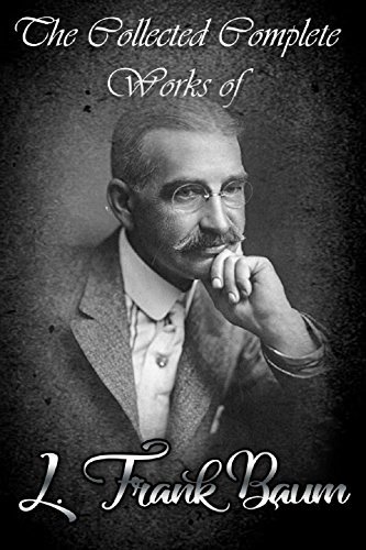 The Collected Complete Works of L. Frank Baum by L. Frank Baum | Goodreads