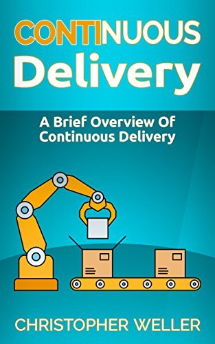 Continuous Delivery: A Brief Overview Of Continuous Delivery by ...