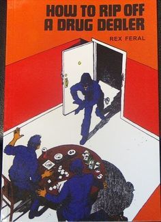 How to rip off a drug dealer by Rex Feral | Goodreads