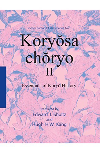 Koryosa Choryo II: Essentials of Koryo History by Edward J. Shultz ...
