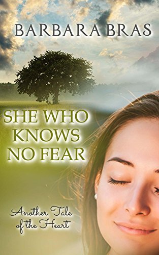 She Who Knows No Fear: Another Tale of the Heart by Barbara Bras ...
