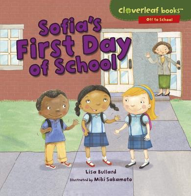 Sofia's First Day of School by Lisa Bullard | Goodreads