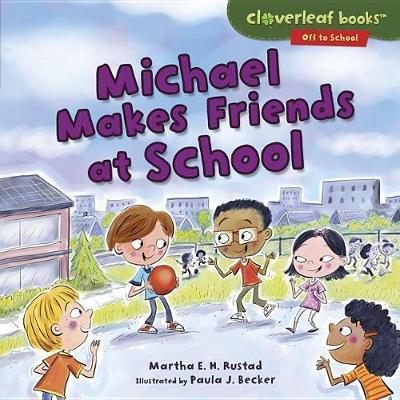Michael Makes Friends at School by Martha E.H. Rustad | Goodreads
