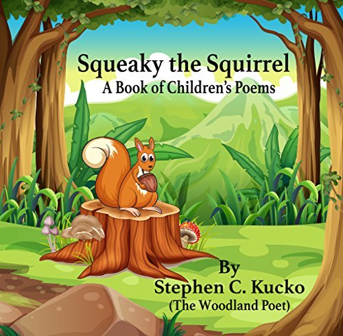 Squeaky the Squirrel: A Book of Children's Poems by Stephen C. Kucko ...