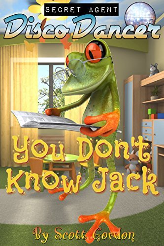 Secret Agent Disco Dancer: You Don't Know Jack by Scott Gordon | Goodreads