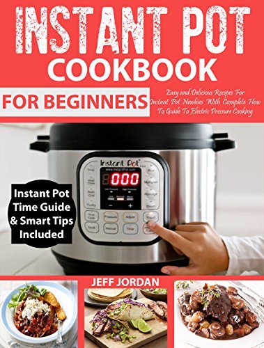 INSTANT POT Cookbook For Beginners: Easy and Delicious Recipes For ...