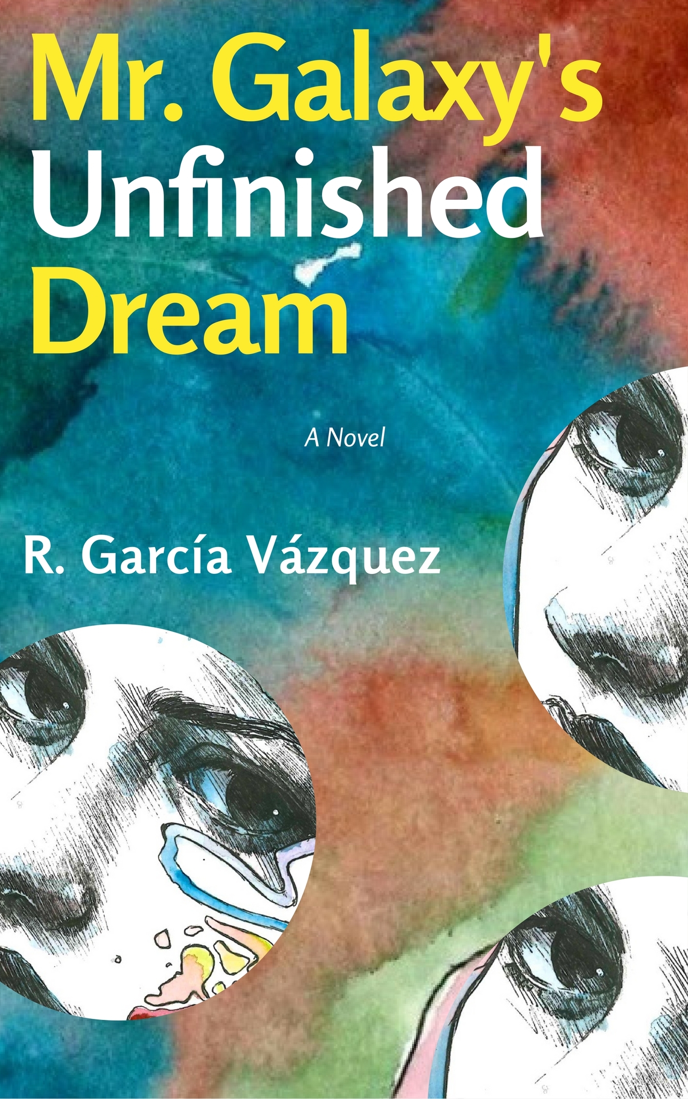 Mr. Galaxy's Unfinished Dream by R. Garcia Vazquez | Goodreads