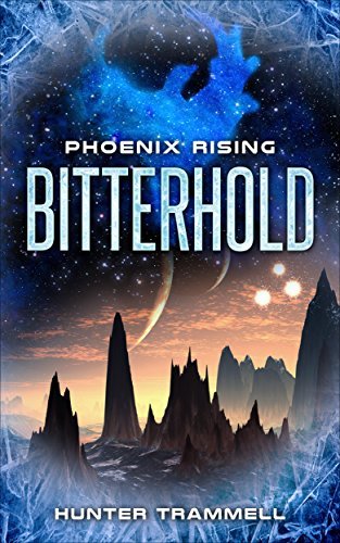 Bitterhold (Phoenix Rising #1) by Hunter Trammell | Goodreads