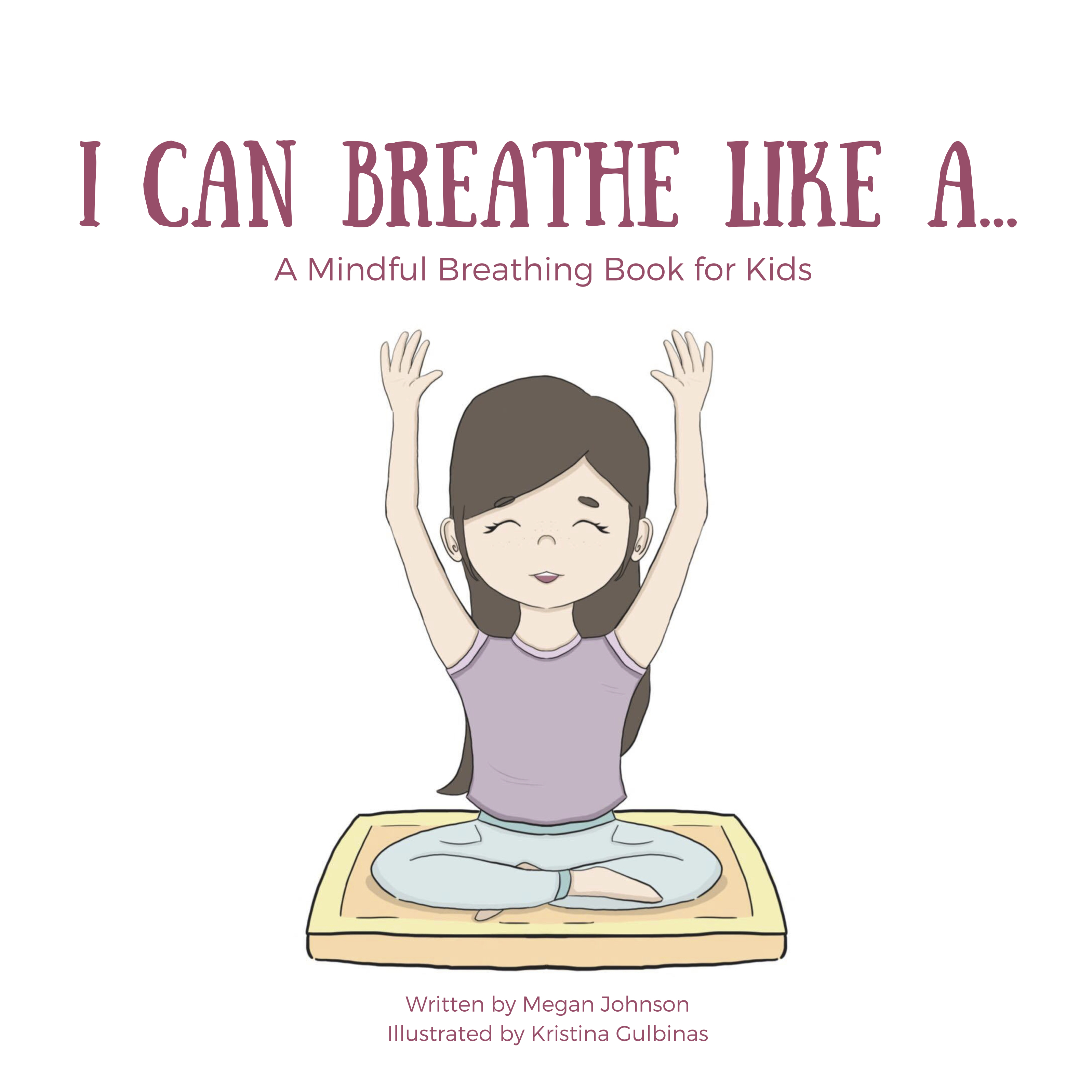 I Can Breathe Like A... A Mindful Breathing Book for Kids by Megan ...
