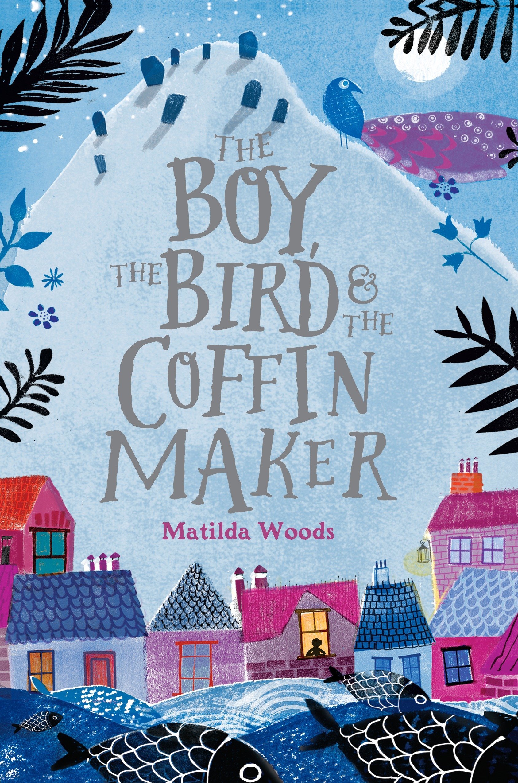The Boy, the Bird & the Coffin Maker by Matilda Woods | Goodreads